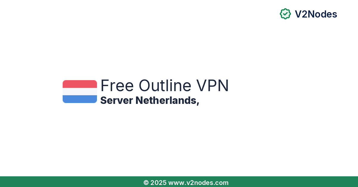 V2Nodes - Outline VPN Netherlands #11971937
